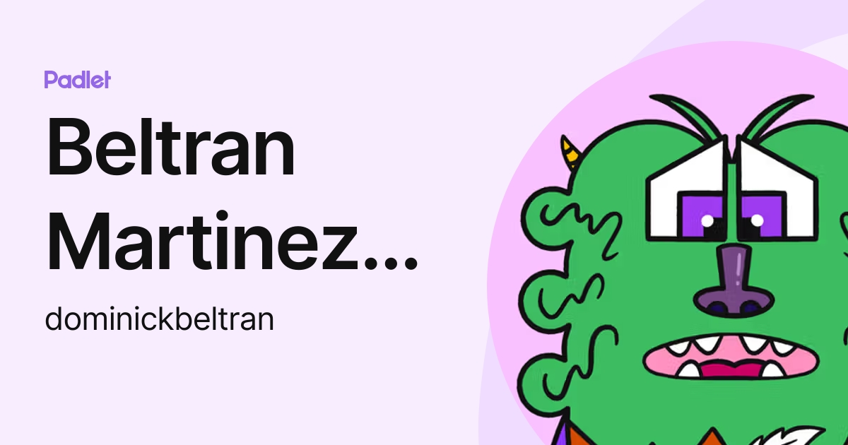 Beltran Martinez Dominick Alexandra (dominickbeltran) profile | Padlet