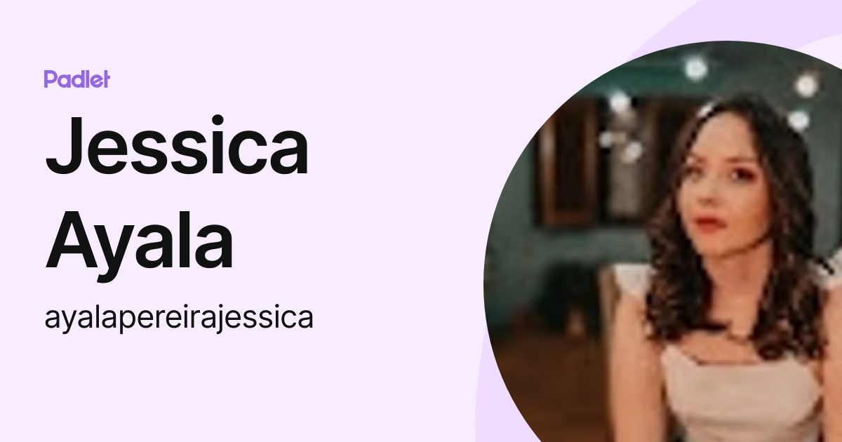 Jessica Ayala (ayalapereirajessica) profile | Padlet