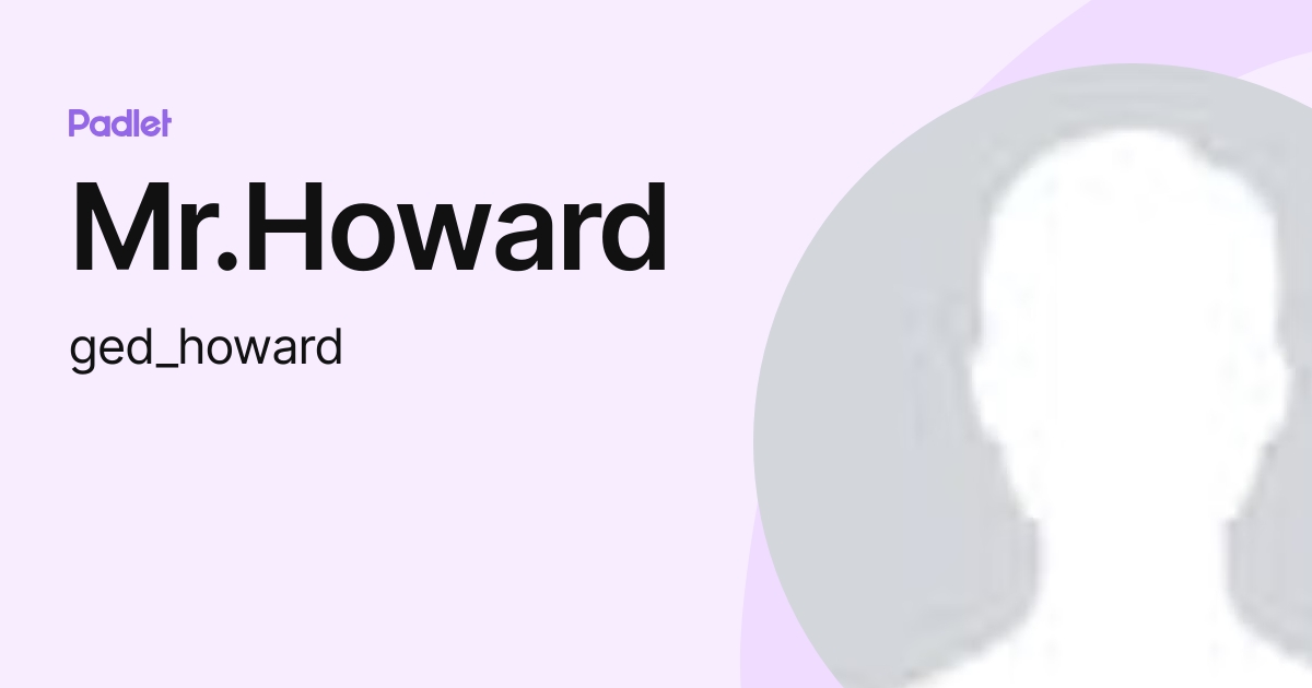Mr.Howard (ged_howard) profile | Padlet