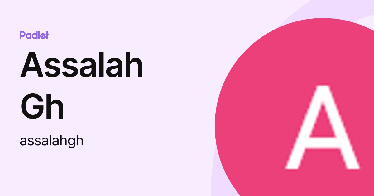 Assalah Gh (assalahgh) profile | Padlet