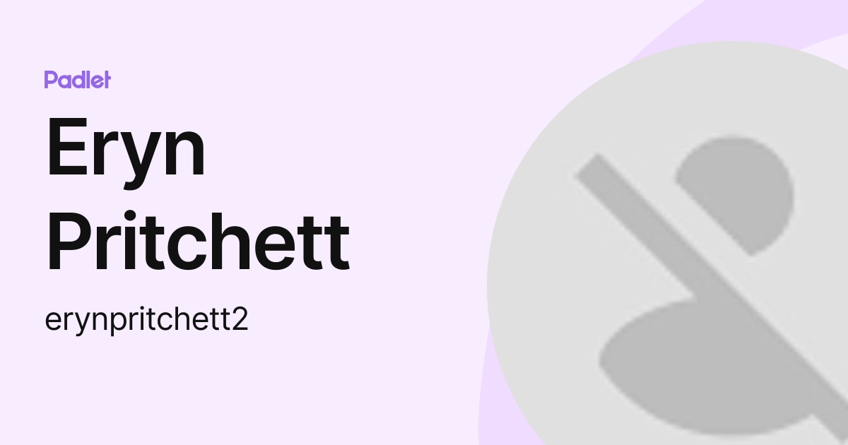 Eryn Pritchett (erynpritchett2) profile | Padlet