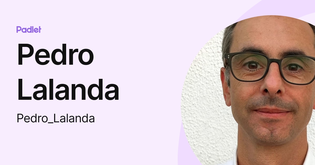 Pedro Lalanda (Pedro_Lalanda) profile | Padlet