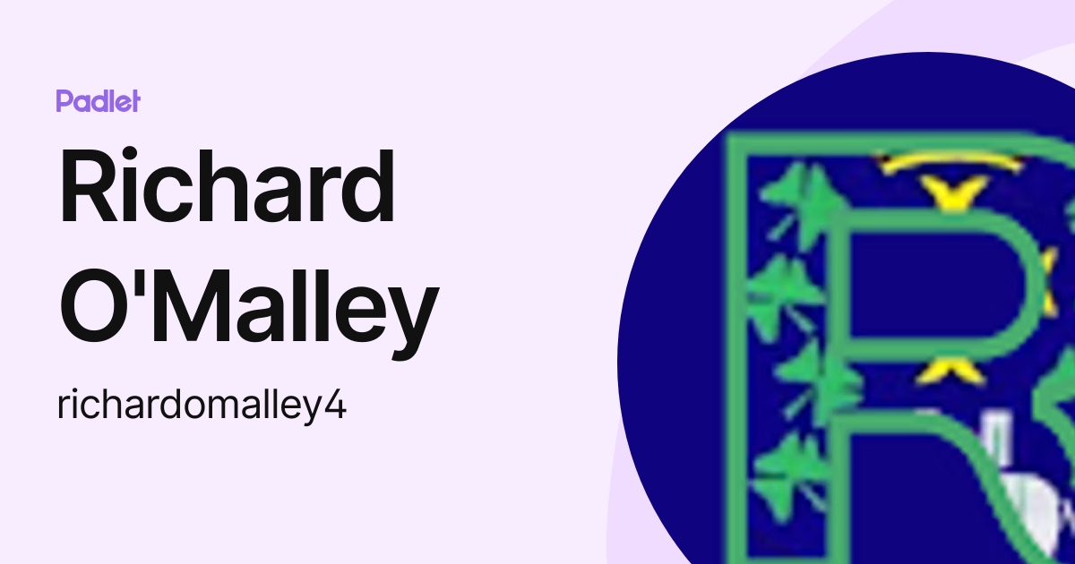 Richard O'Malley (richardomalley4) profile | Padlet