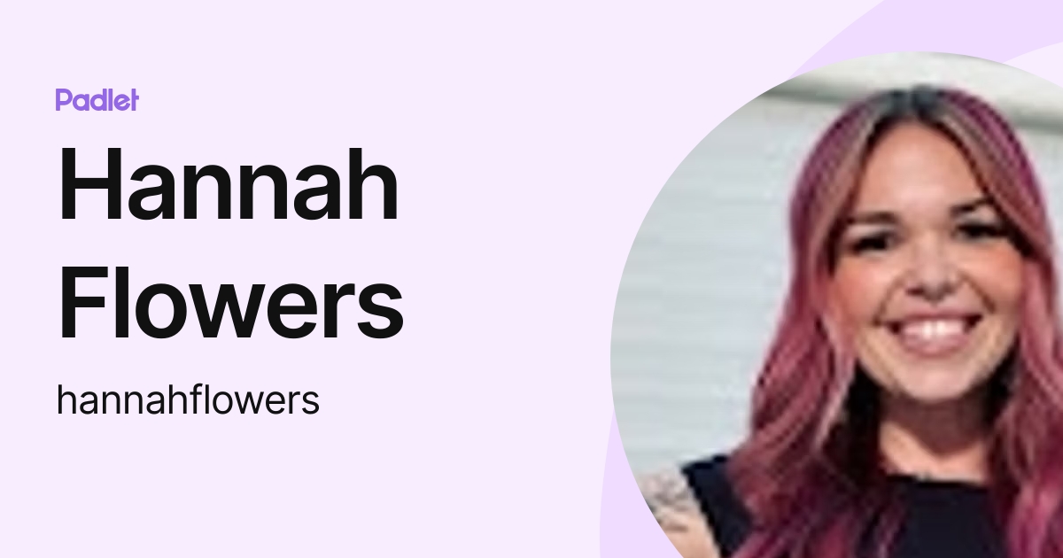 Hannah Flowers (hannahflowers) profile | Padlet