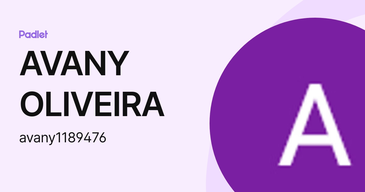 AVANY OLIVEIRA (avany1189476) profile | Padlet