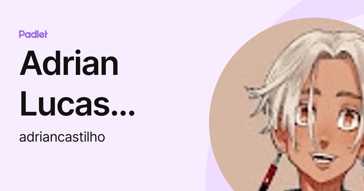 Adrian Lucas Serrão Castilho (adriancastilho) profile | Padlet