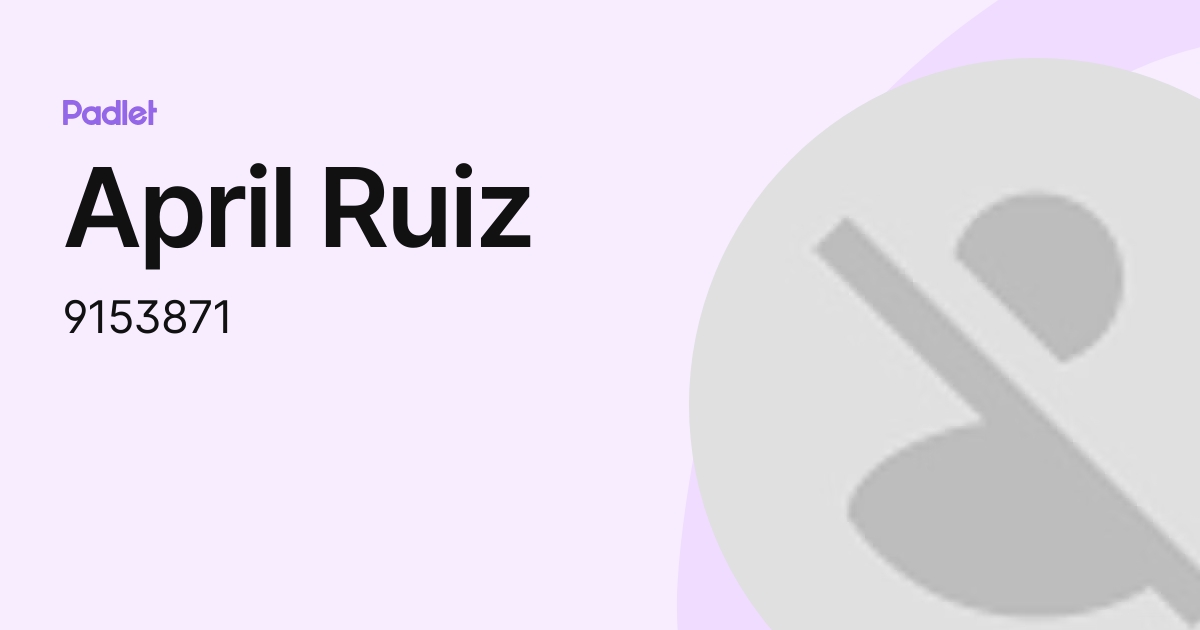 April Ruiz (9153871) profile | Padlet