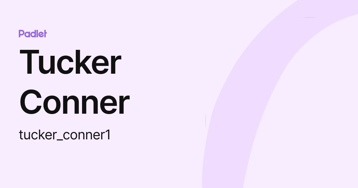 Tucker Conner (tucker_conner1) profile | Padlet
