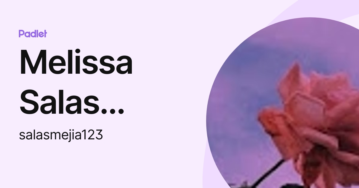 Melissa Salas Mejia (salasmejia123) profile | Padlet
