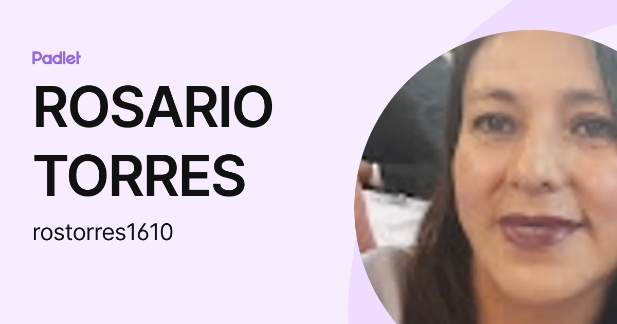 ROSARIO TORRES (rostorres1610) profile | Padlet