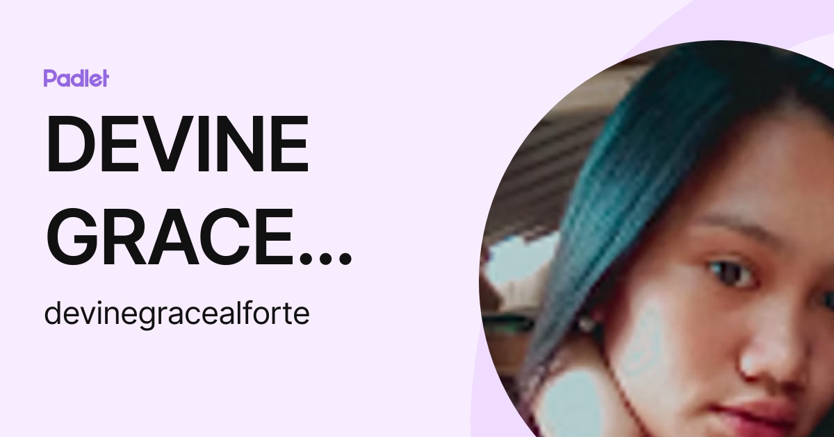 DEVINE GRACE ALFORTE (devinegracealforte) profile | Padlet