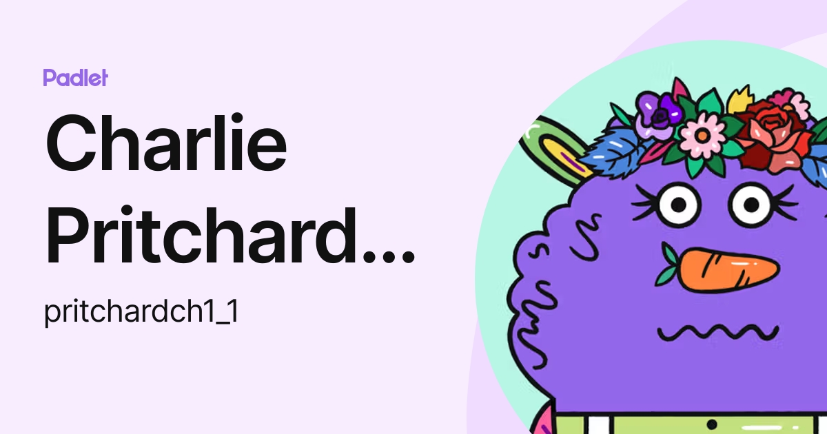 Charlie Pritchard (Charlie) (pritchardch1_1) profile | Padlet