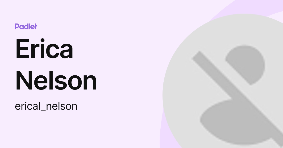 Erica Nelson (erical_nelson) profile | Padlet