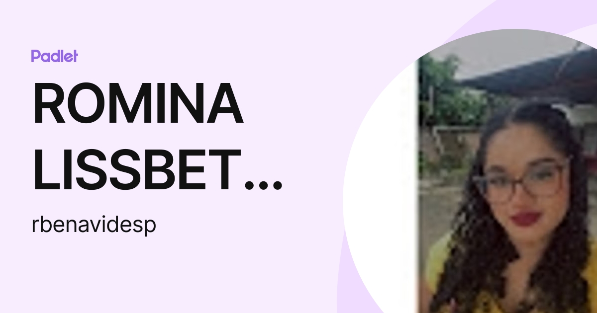 ROMINA LISSBETH BENAVIDES PINARGOTE (rbenavidesp) profile | Padlet