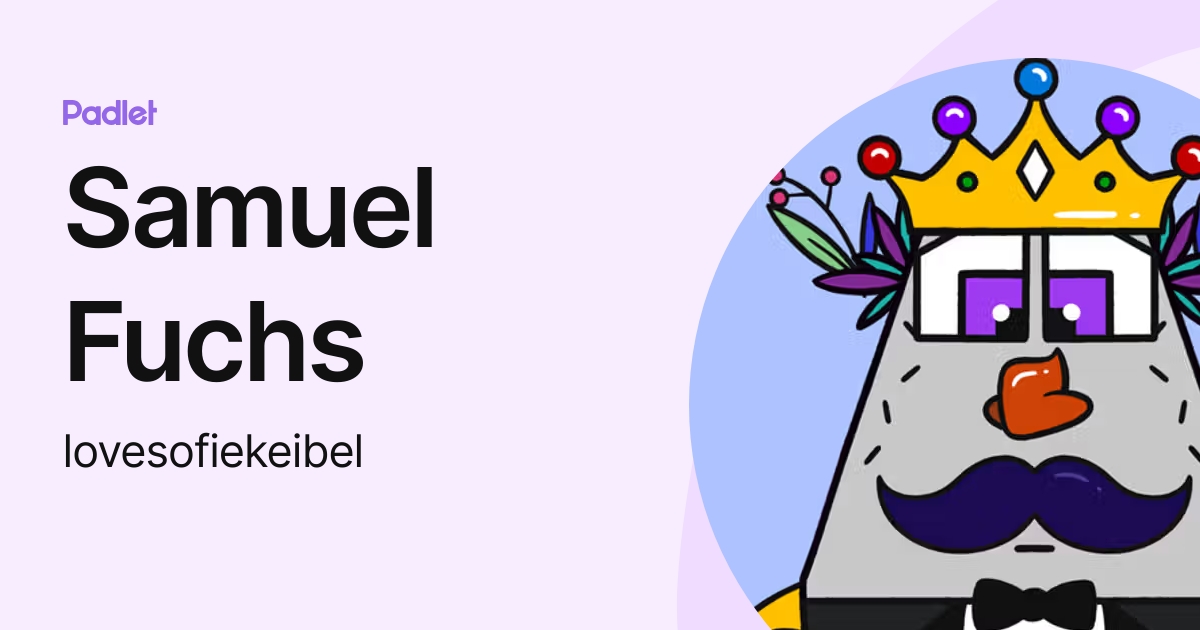 Samuel Fuchs (lovesofiekeibel) profile | Padlet