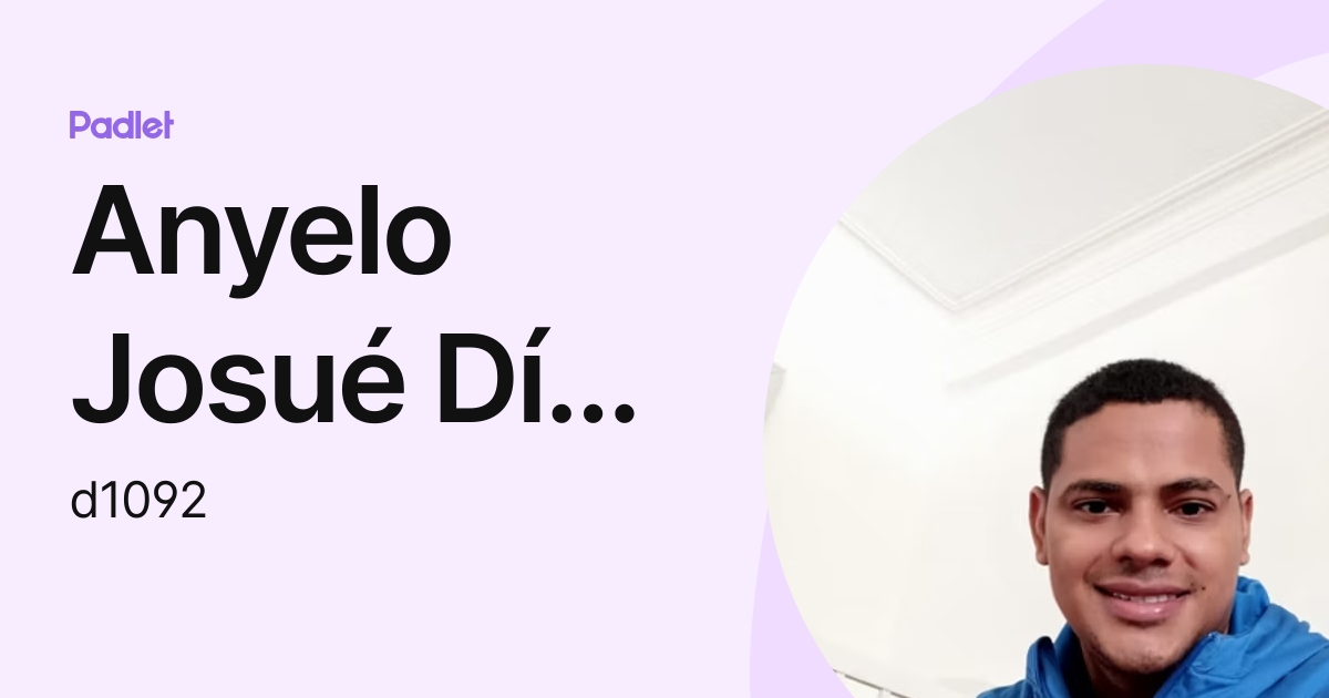 Anyelo Josué Díaz Fernández (d1092) profile | Padlet