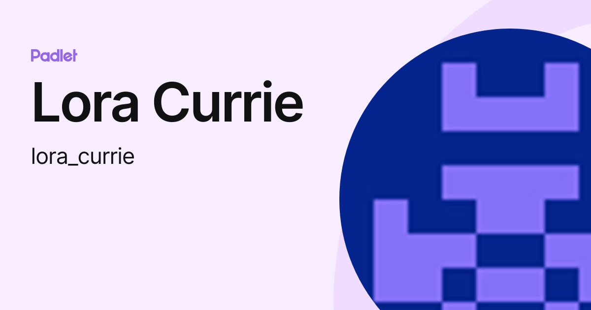 Lora Currie (lora_currie) profile | Padlet