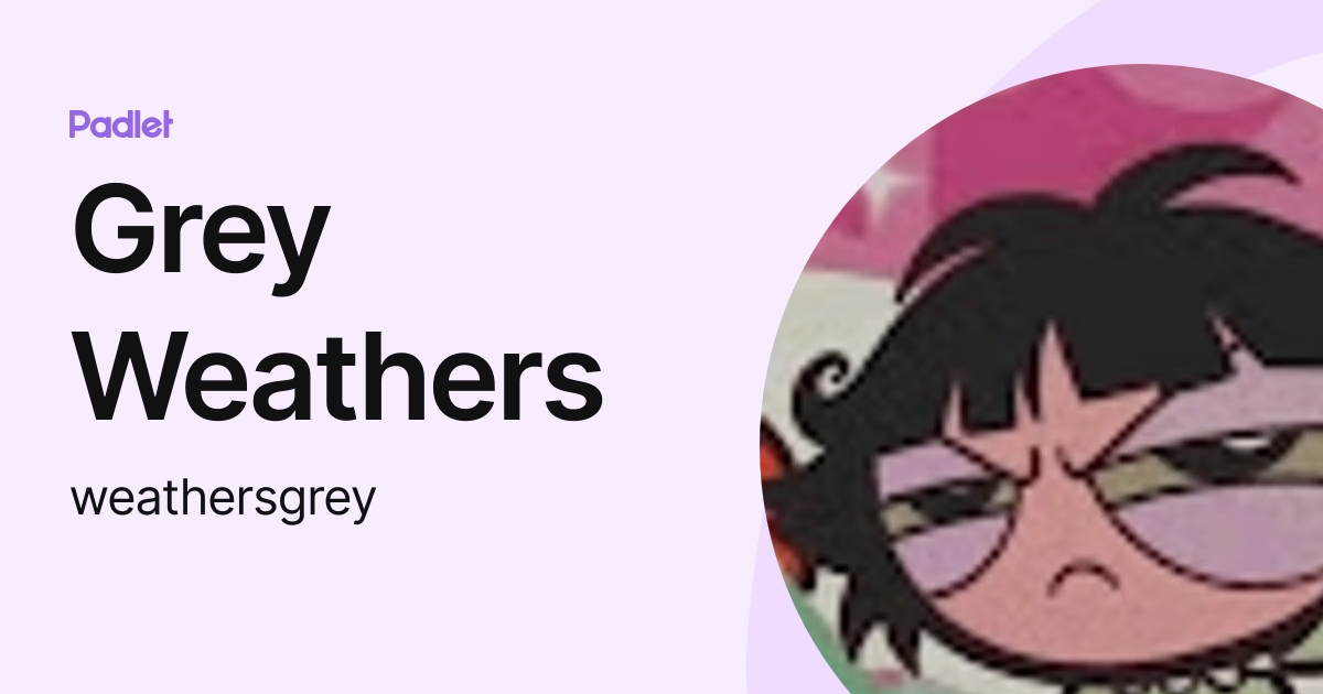 Grey Weathers (weathersgrey) profile | Padlet
