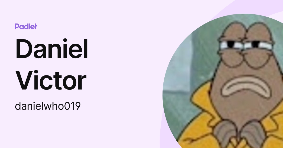 Daniel Victor (danielwho019) profile | Padlet