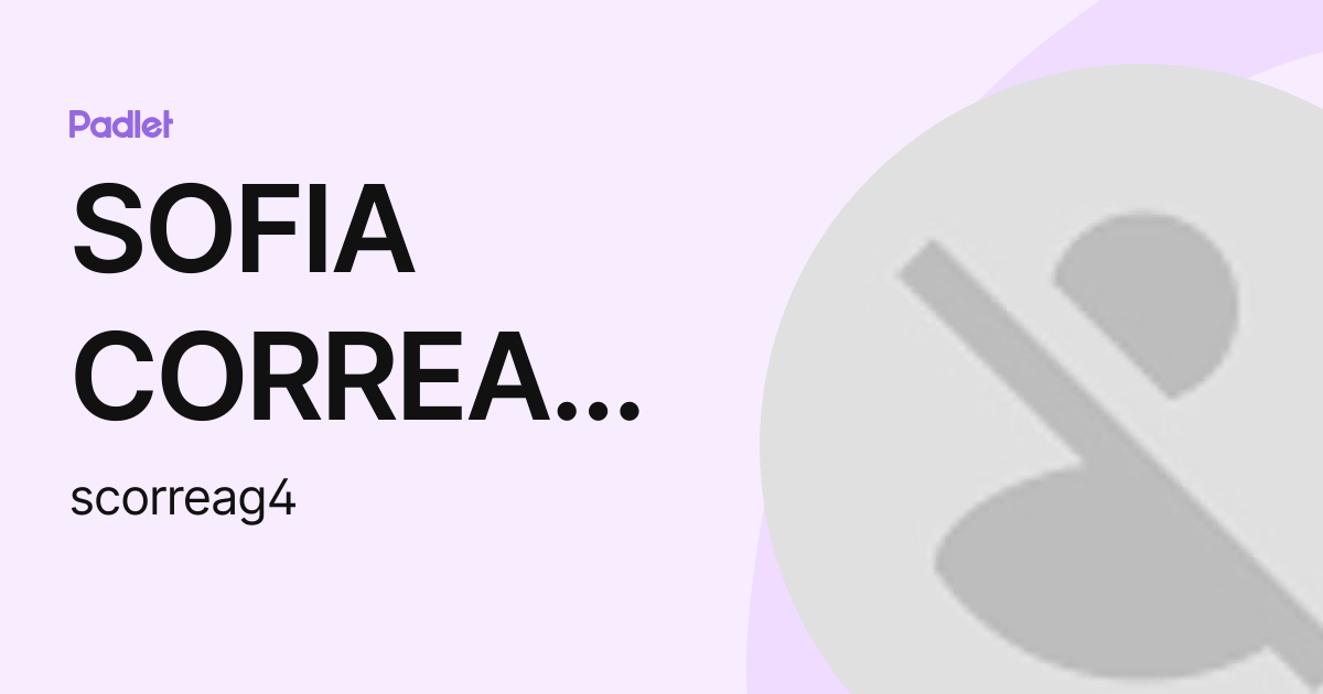 SOFIA CORREA GALINDO (scorreag4) profile | Padlet