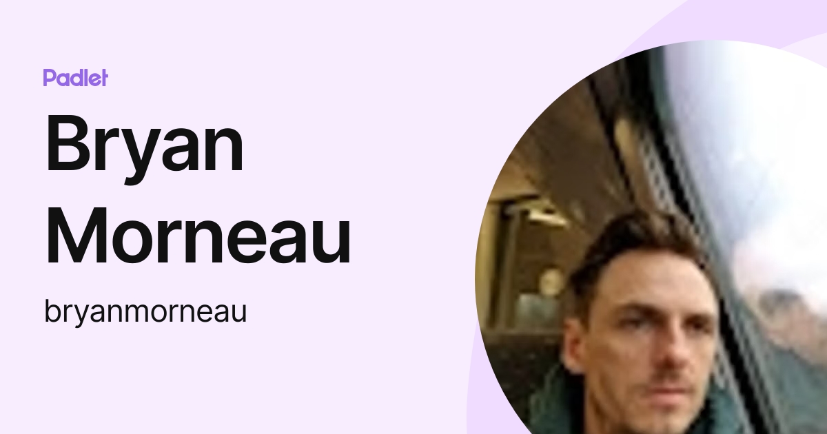 Bryan Morneau (bryanmorneau) profile | Padlet