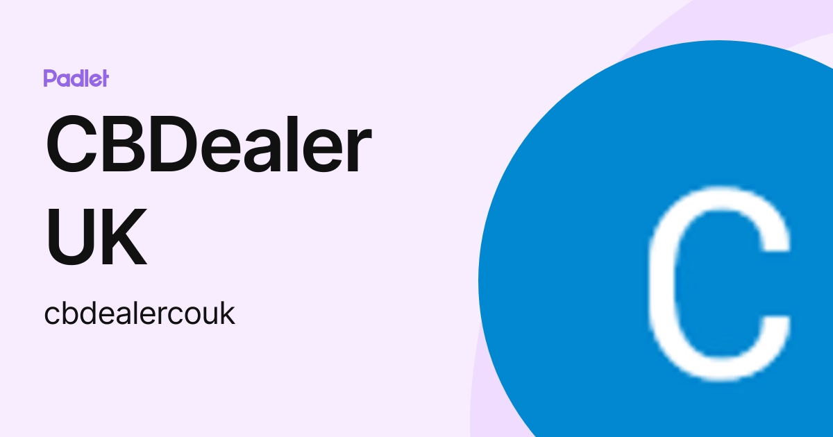 CBDealer UK (cbdealercouk) profile | Padlet
