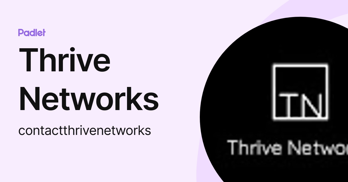 Thrive Networks (contactthrivenetworks) profile | Padlet