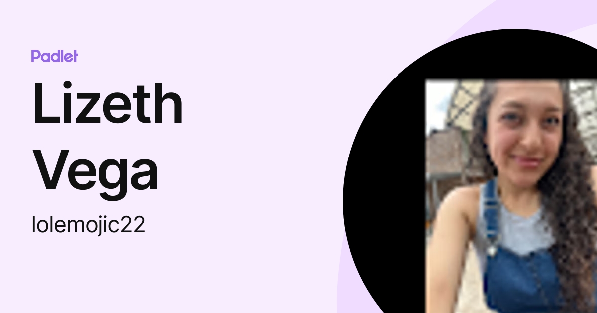 Lizeth Vega (lolemojic22) profile | Padlet