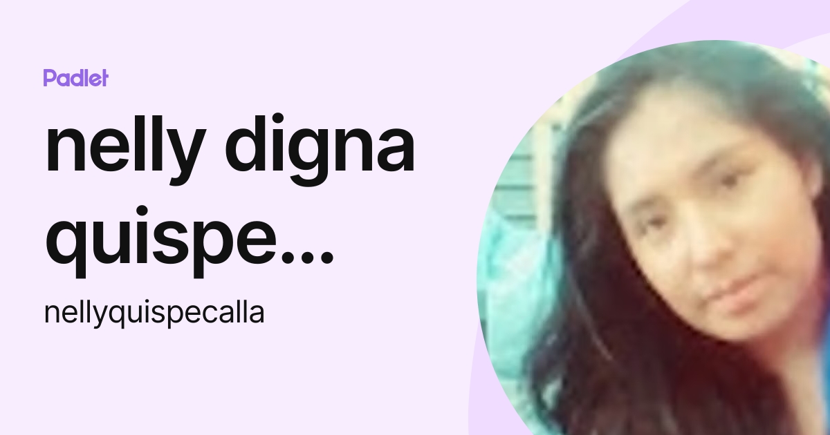 nelly digna quispe calla (nellyquispecalla) profile | Padlet