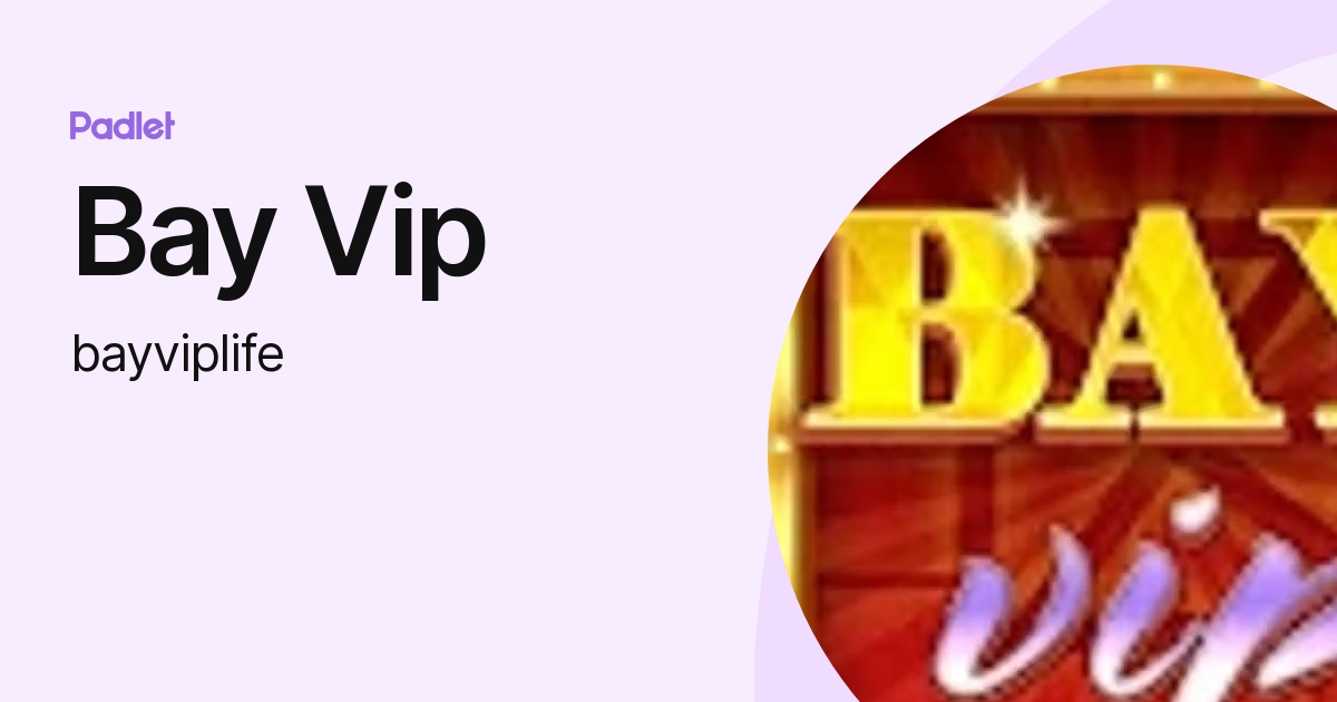 Bay Vip (bayviplife) profile | Padlet