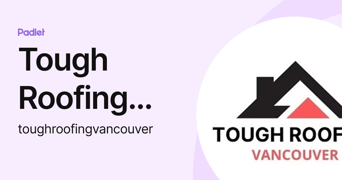 Tough Roofing Vancouver (toughroofingvancouver) profile | Padlet