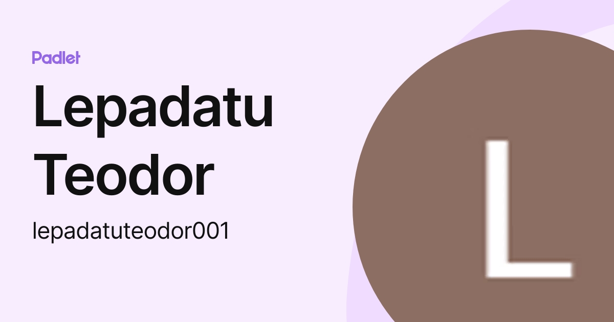 Lepadatu Teodor (lepadatuteodor001) profile | Padlet