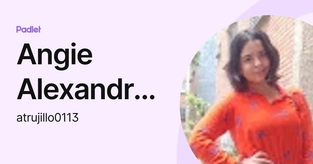 Angie Alexandra Trujillo Ortiz (atrujillo0113) profile | Padlet