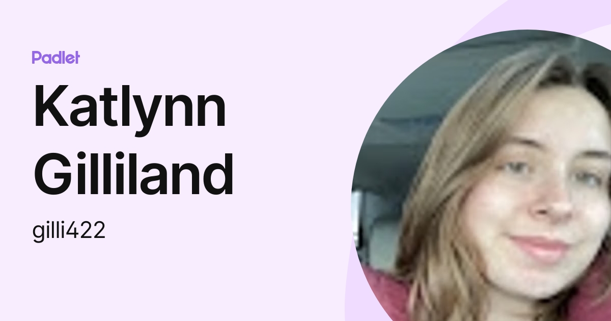 Katlynn Gilliland (gilli422) profile | Padlet