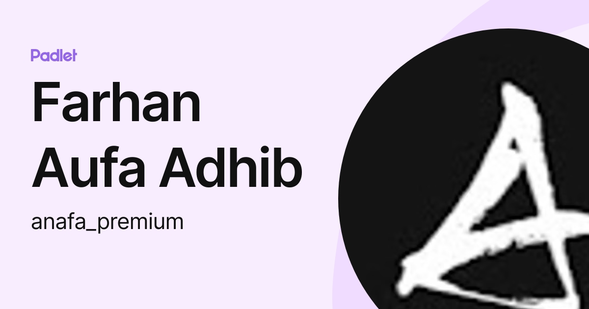 Farhan Aufa Adhib (anafa_premium) profile | Padlet