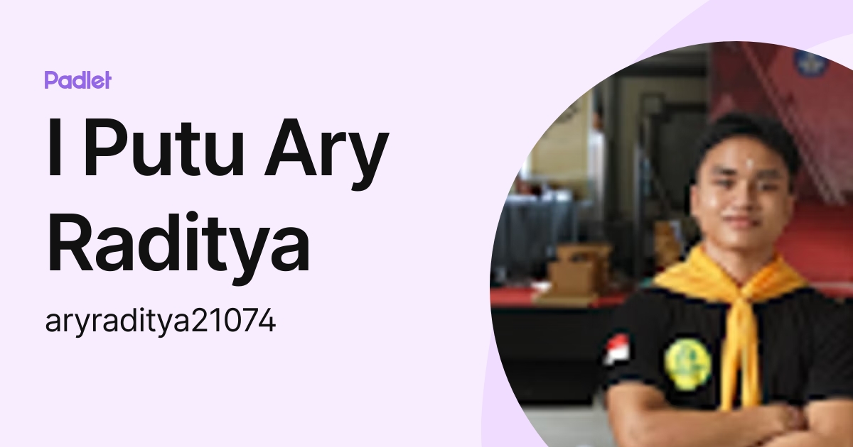 I Putu Ary Raditya (aryraditya21074) profile | Padlet