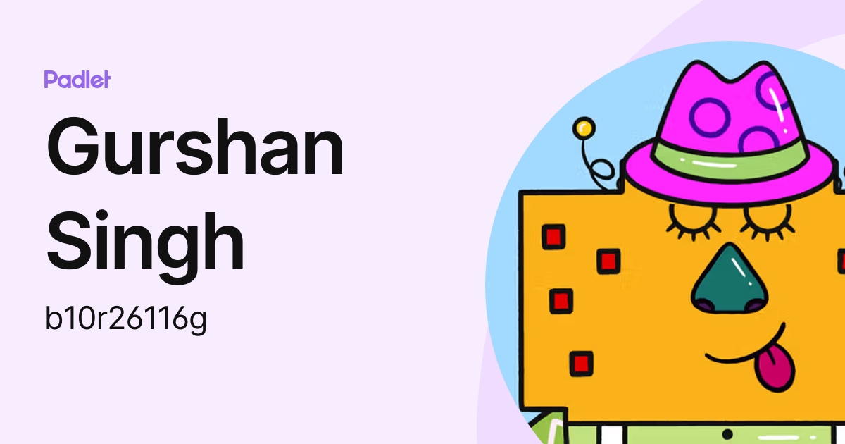 Gurshan Singh (b10r26116g) profile | Padlet