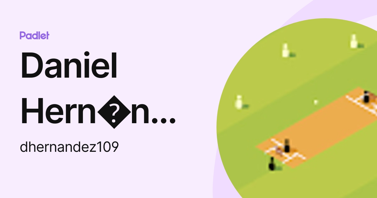 Daniel Hern ndez (dhernandez109) profile | Padlet