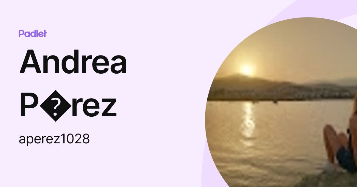 Andrea P rez (aperez1028) profile | Padlet
