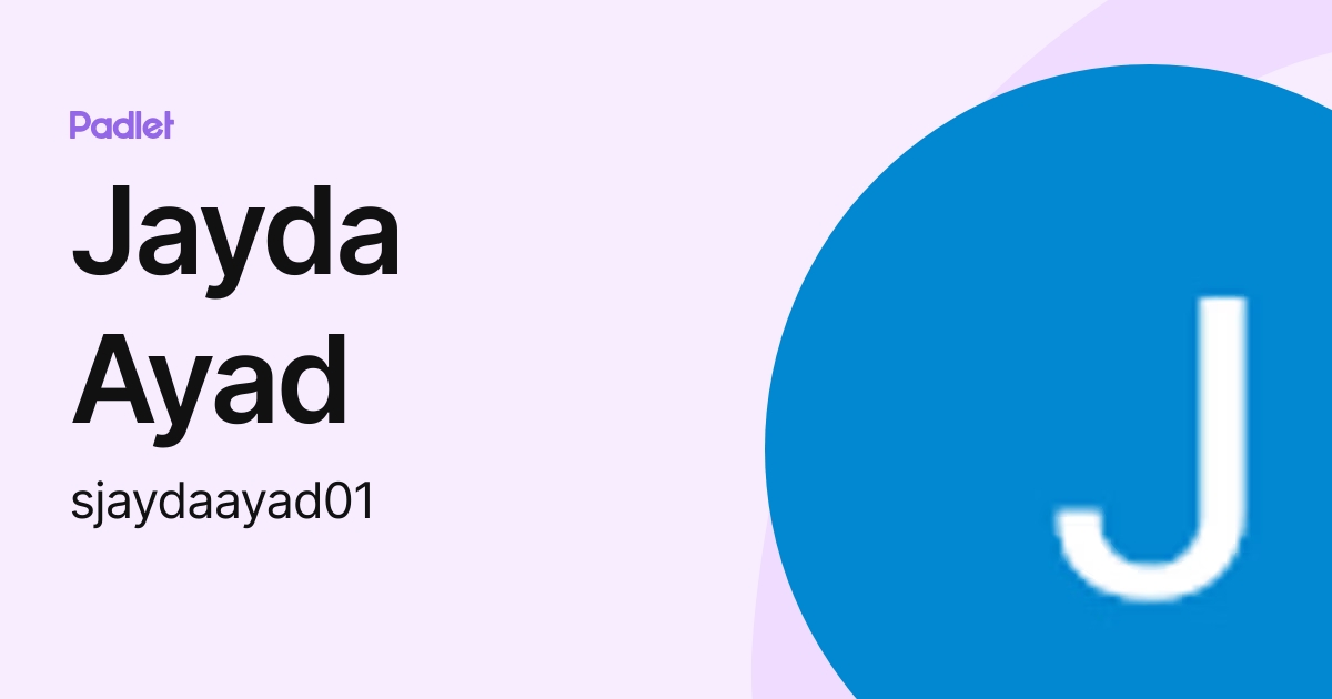 Jayda Ayad (sjaydaayad01) profile | Padlet