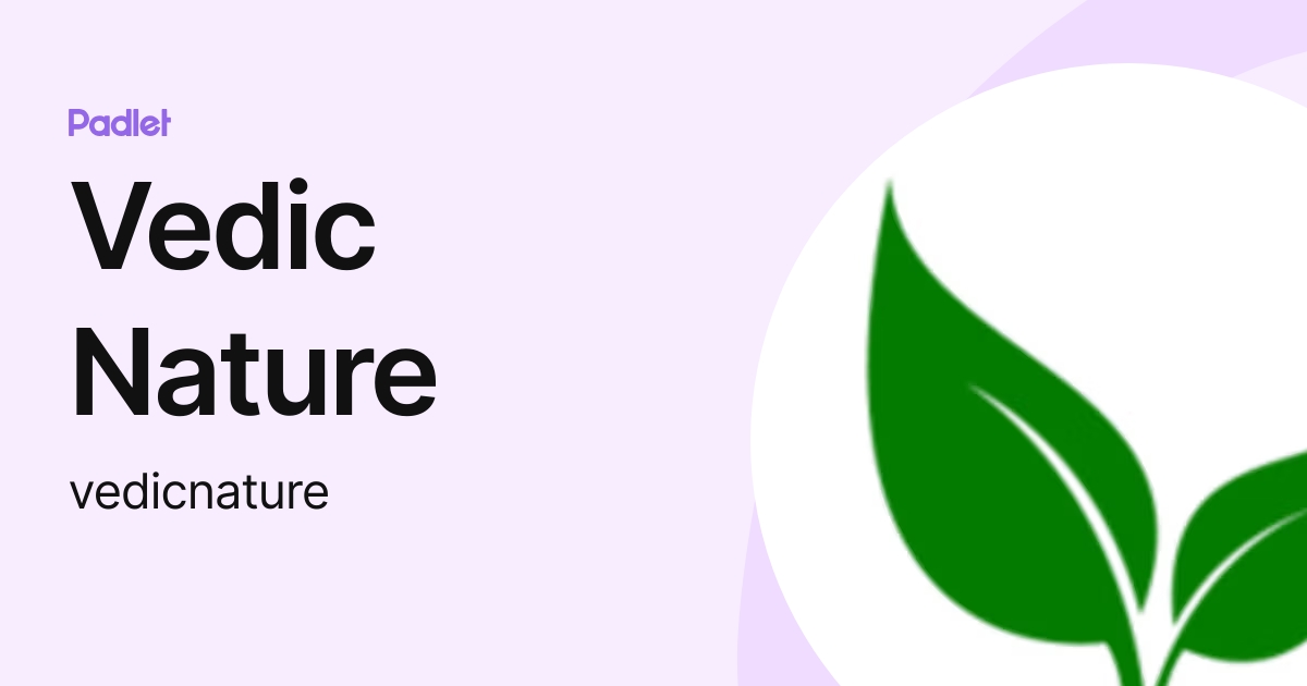 Vedic Nature (vedicnature) profile | Padlet