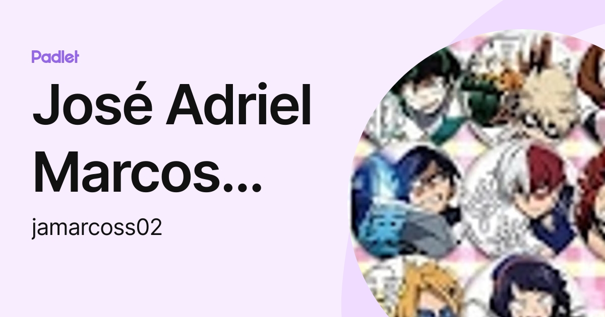 José Adriel Marcos Sánchez (jamarcoss02) profile | Padlet