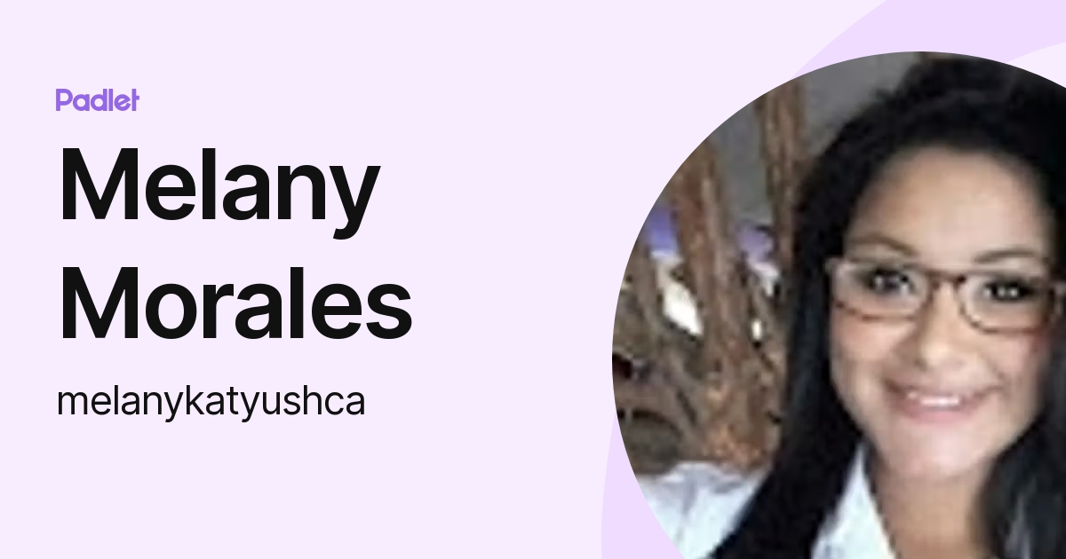 Melany Morales (melanykatyushca) profile | Padlet