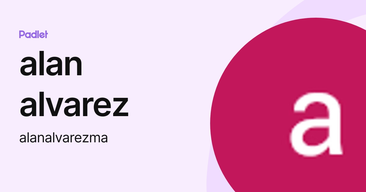 alan alvarez (alanalvarezma) profile | Padlet