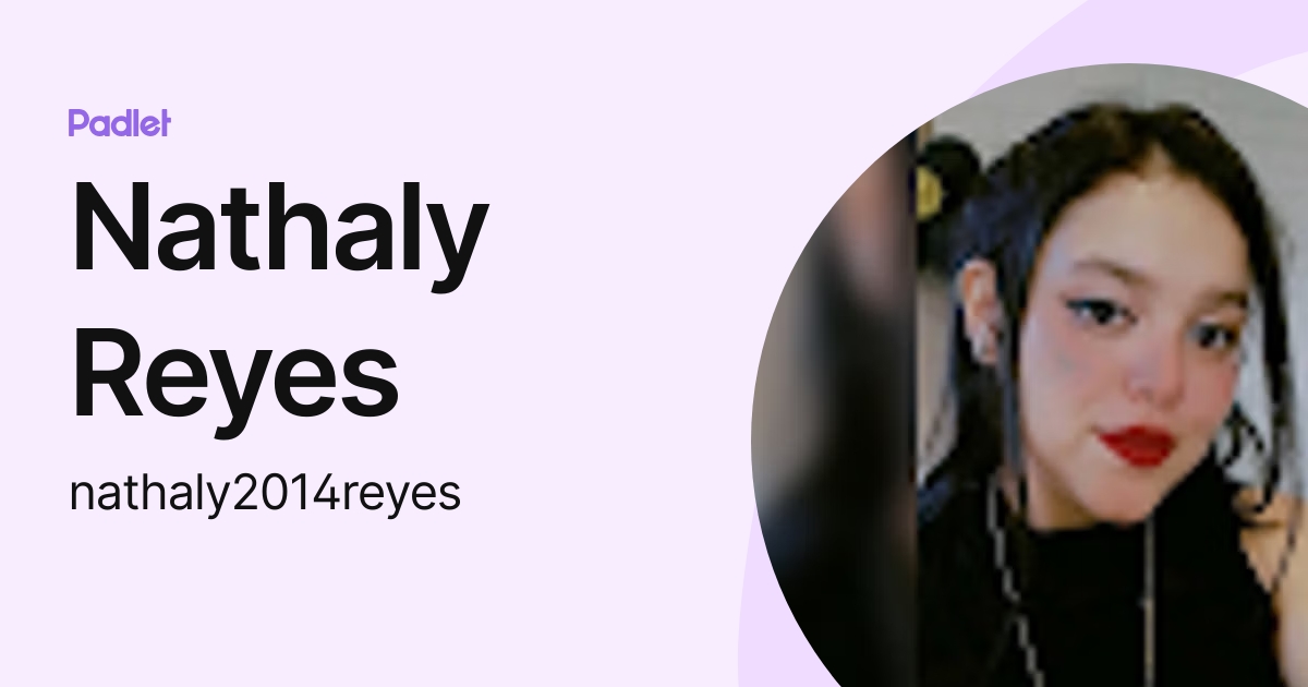 Nathaly Reyes (nathaly2014reyes) profile | Padlet