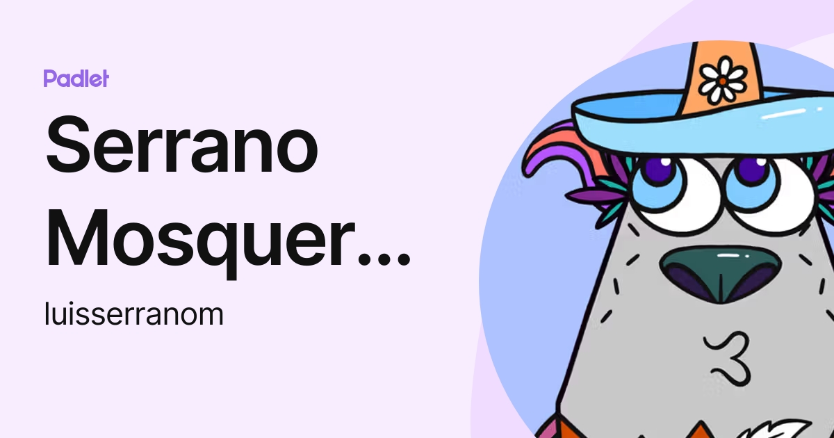Serrano Mosquera Luis Angel (luisserranom) profile | Padlet