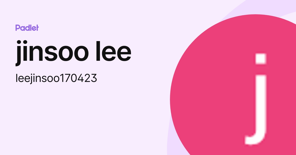 jinsoo lee (leejinsoo170423) profile | Padlet