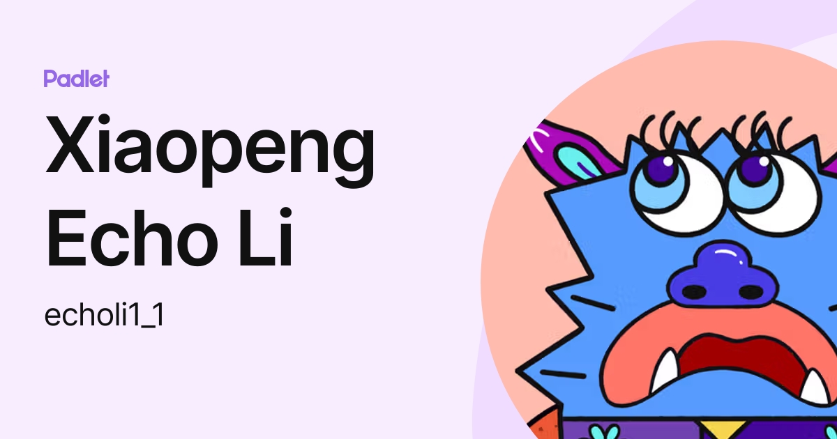 Xiaopeng Echo Li (echoli2) profile | Padlet