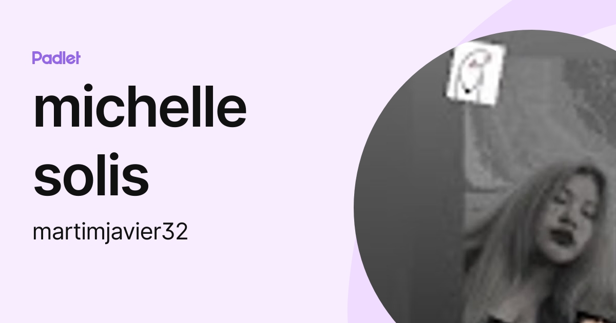 michelle solis (martimjavier32) profile | Padlet
