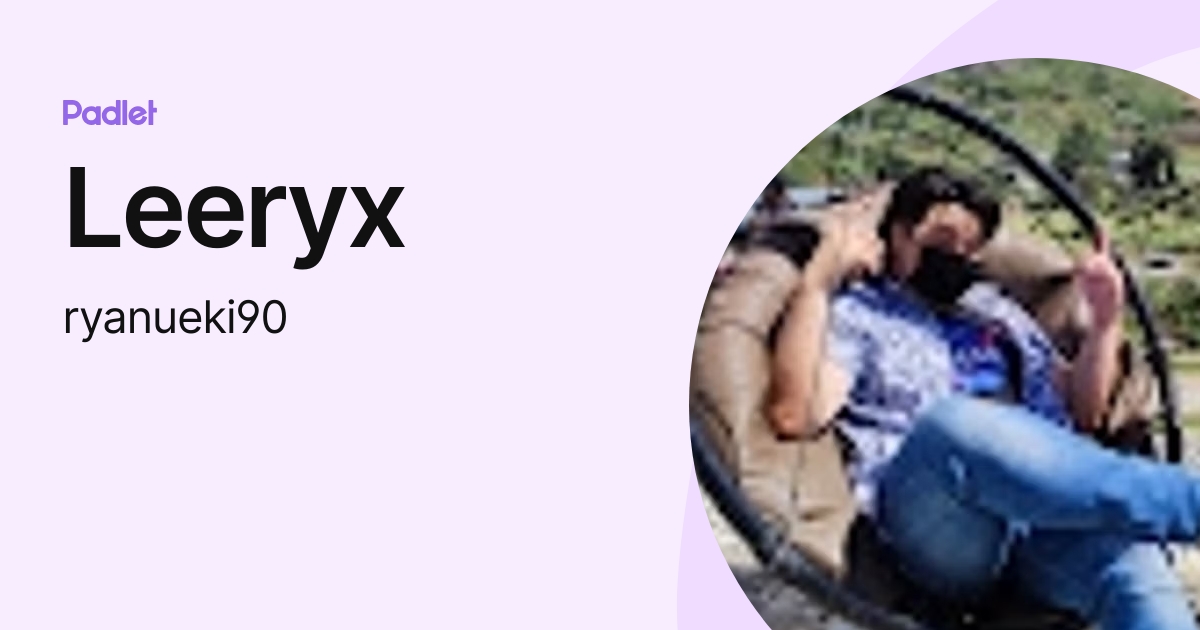 Leeryx (ryanueki90) profile | Padlet